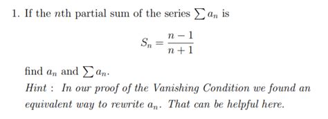 solved 1 if the nth partial sum of the series an is sn n
