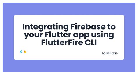 how to integrate firebase in a flutter app using flutterfire cli