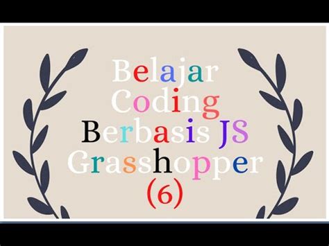 Belajar Coding Berbasis Java Script Dengan Grasshopper 6 YouTube