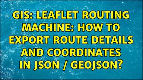 GIS Leaflet Routing Machine How To Export Route Details And