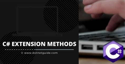 c extension methods dot net guide extension methods in c tutorial
