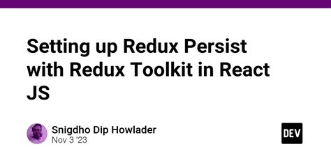 Setting Up Redux Persist With Redux Toolkit In React JS DEV Community