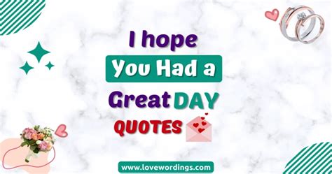 101 I Hope You Had A Great Day Quotes 2024
