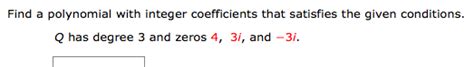 solved find a polynomial with integer coefficients that