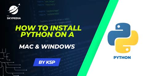 How To Install Python On A Mac Windows A Step By Step Guide The