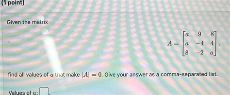 [answered] 1 point given the matrix a 9 87 a a 4 4 8 2 a math others kunduz