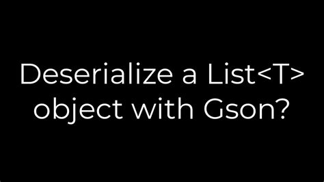 Java Deserialize A List T Object With Gson Solution Youtube