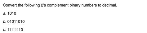 solved convert the following 2 s complement binary numbers