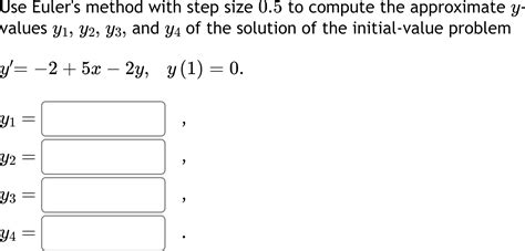 solved use euler s method with step size 0 5 to compute the