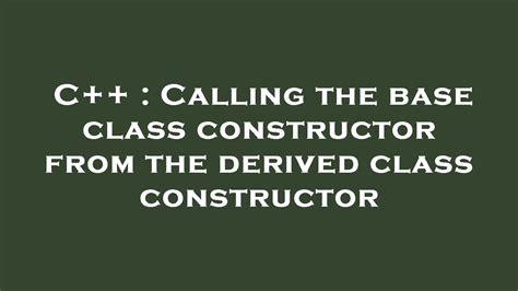 C Calling The Base Class Constructor From The Derived Class