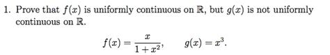 solved prove that fx is uniformly continuous on r but