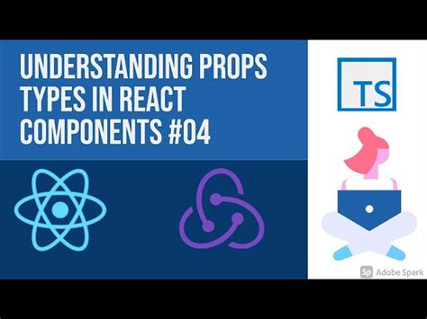 understanding props types in react components 04