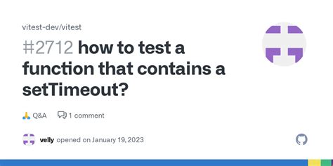 how to test a function that contains a settimeout · vitest dev vitest · discussion 2712 · github