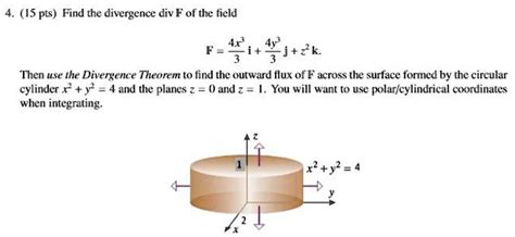 solved find the divergence div f of the field f 4x y zk then use the divergence theorem
