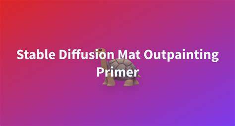 Stable Diffusion Mat Outpainting Primer A Hugging Face Space By Birsardar