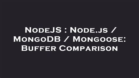 NodeJS Node Js MongoDB Mongoose Buffer Comparison YouTube