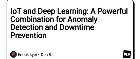 iot and deep learning a powerful combination for anomaly detection and downtime prevention