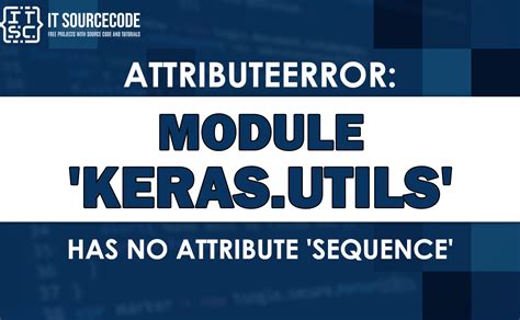 Attributeerror Module Keras Utils Has No Attribute Sequence