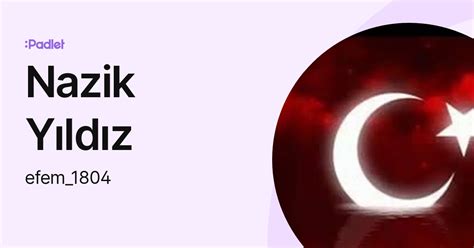 Nazik Yıldız efem 1804 profil Padlet