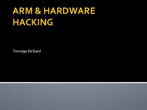 arm hardware hacking twesige richard arm hardware hacking