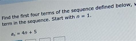 solved find the first four terms of the sequence defined below term in the sequence start