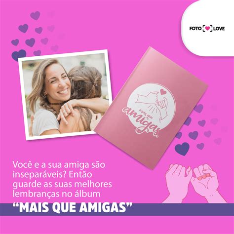 Você E A Sua Amiga São Inseparáveis Então Guarde As Suas Melhores Lembranças No álbum Mais