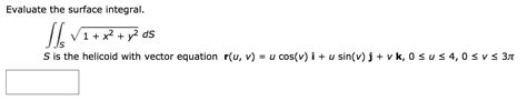 solved evaluate the surface integral sle 1 x2 y2 ds s