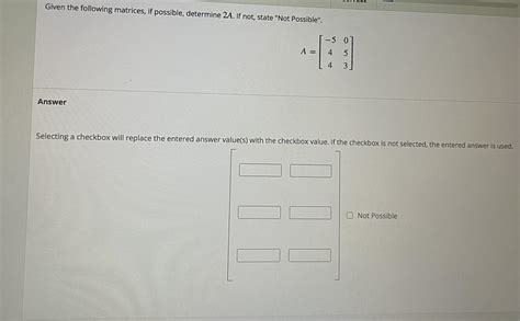 see answer given the following matrices if possible determine 2a if not state “not possible