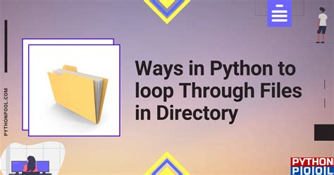 5 Ways In Python To Loop Through Files In Directory Python Pool