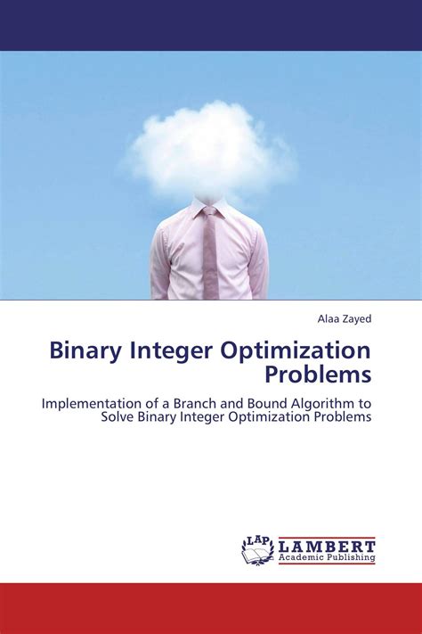 binary integer optimization problems 978 3 8443 8892 3 9783844388923 3844388923