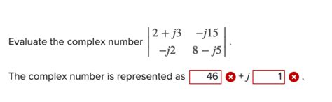 solved evaluate the complex number ∣∣2 j3−j2−j158−j5∣∣ the
