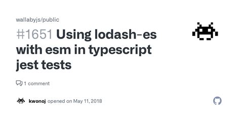 using lodash es with esm in typescript jest tests · issue 1651 · wallabyjs public · github