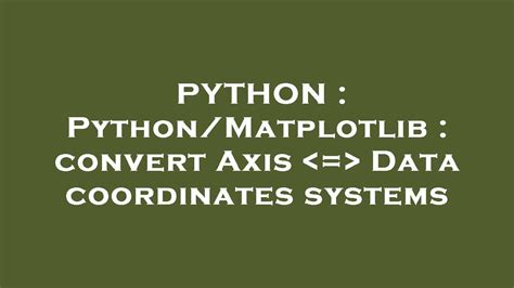 python python matplotlib convert axis data coordinates systems youtube