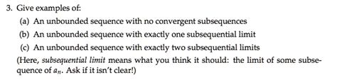 solved give examples of an unbounded sequence with no convergent subsequences an unbounded