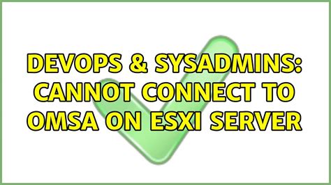 DevOps SysAdmins Cannot Connect To OMSA On ESXi Server YouTube