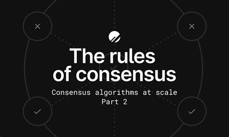 consensus algorithms at scale part 2 rules of consensus