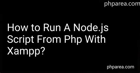 How To Run A Node Js Script From Php With Xampp In 2024
