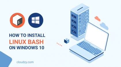 How To Install Linux Bash On Windows 10 Complete Tutorial Cloudzy
