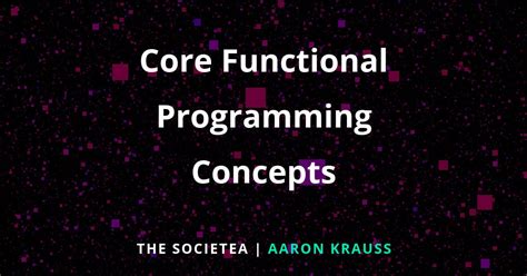 core functional programming concepts by aaron krauss medium
