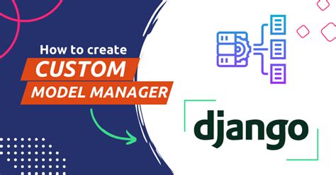 mastering django custom model managers with examples