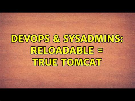 DevOps SysAdmins Reloadable True Tomcat 2 Solutions YouTube