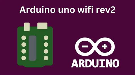 Unleashing The Power Of Arduino Uno WiFi Rev2 Your Ultimate Guide