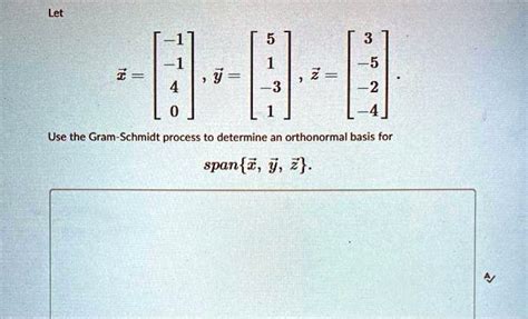 solved let y use the gram schmidt process to determine an orthonormal basis for spanz y z