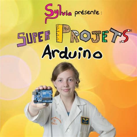 [livres] sylvia présente super projets arduino arduino à l école