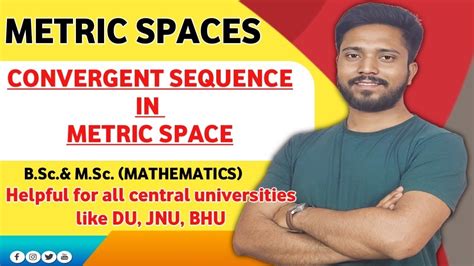 metric spaces convergent sequence in metric space limit of a sequence in metric space youtube