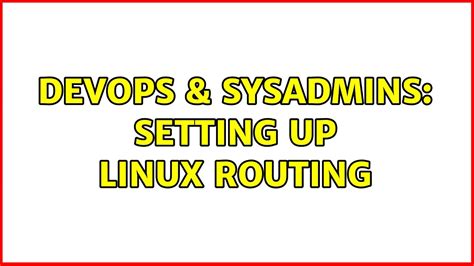 DevOps SysAdmins Setting Up Linux Routing YouTube