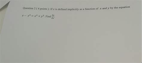 solved question 2 4 points if z is defined implicitly as
