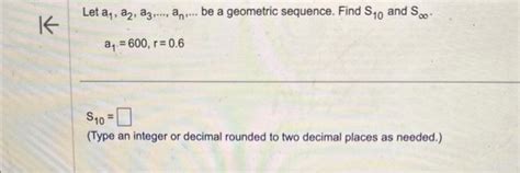 solved let a1 a2 a3 … an … be a geometric sequence find s10