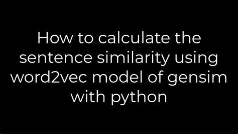 python how to calculate the sentence similarity using word2vec model of gensim with python