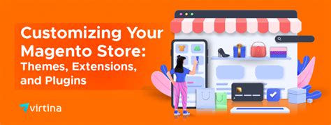 customizing your magento store themes extensions and plugins virtina complete magento store
